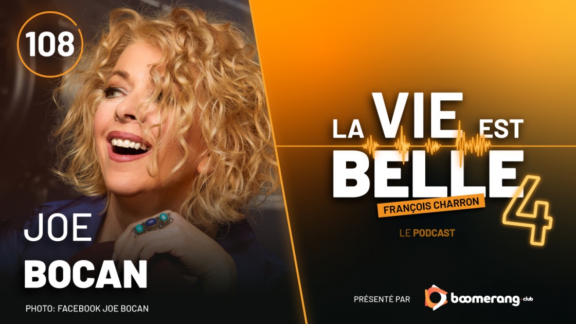 108e épisode du balado La vie est belle avec Joe Bocan