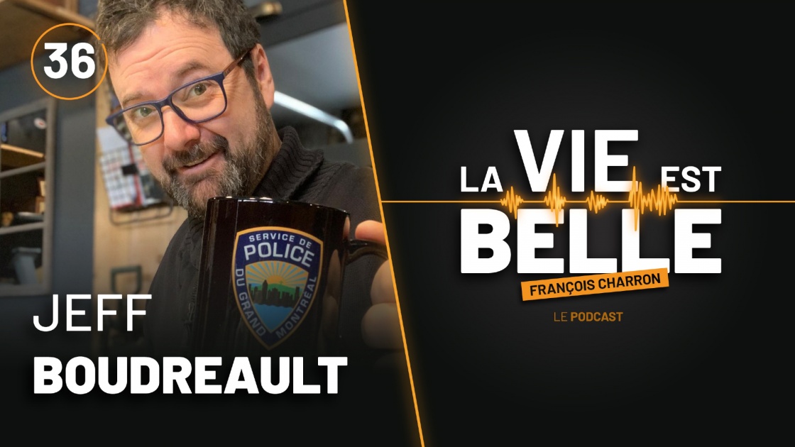 36e épisode du balado La vie est belle avec Jeff Boudreault