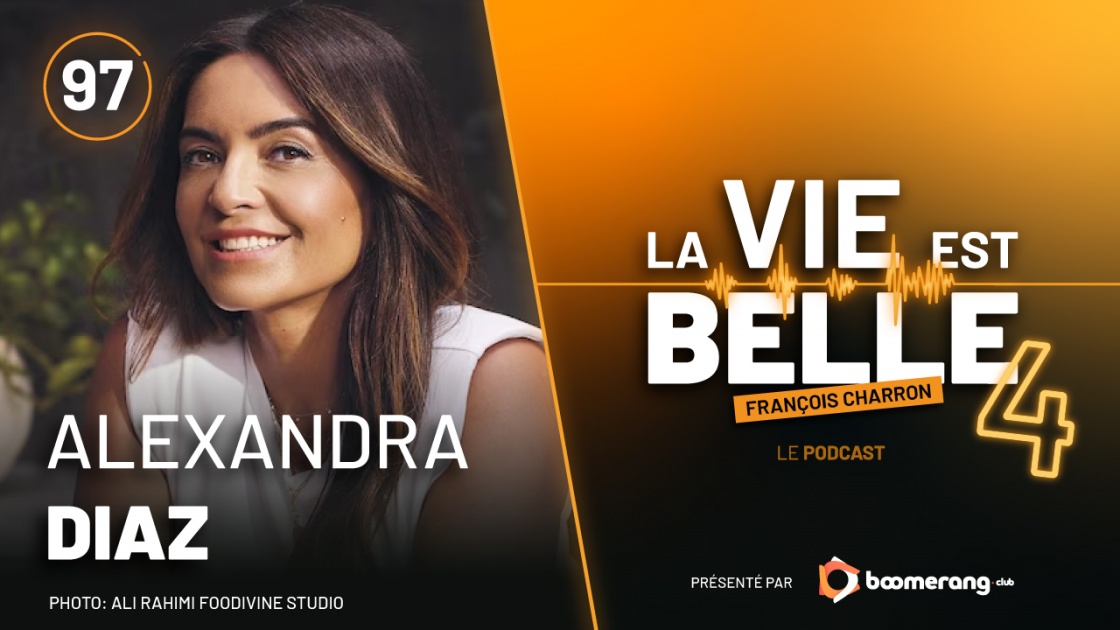 97e épisode du balado La vie est belle avec Alexandra Diaz